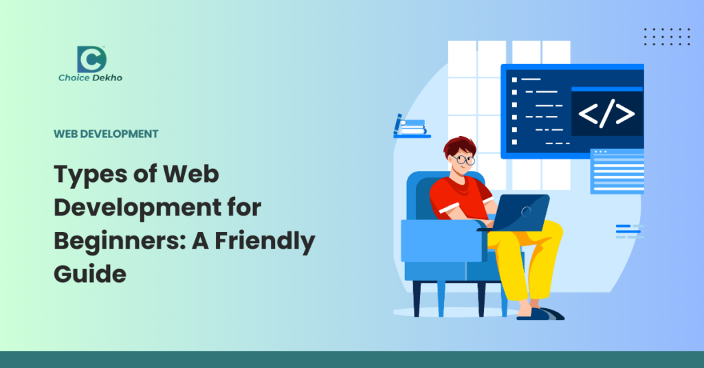 Types of Web Development for Beginners: A Friendly Guide – choicedekho.com