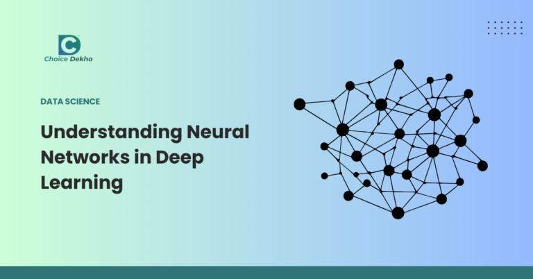Understanding Neural Networks in Deep Learning – choicedekho.com