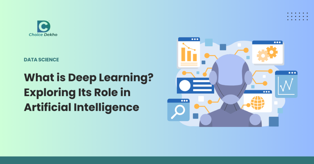 What is Deep Learning | Understanding Its Role in Artificial Intelligence