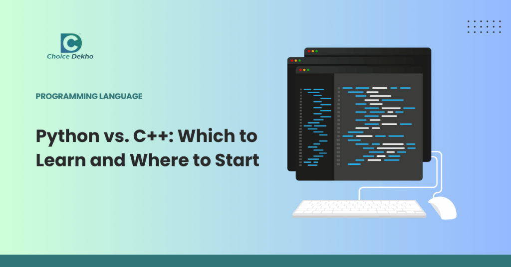 Python vs. C++: Which to Learn and Where to Start | Choice Dekho Python vs. C++: Which to Learn and Where to Start | Choice Dekho