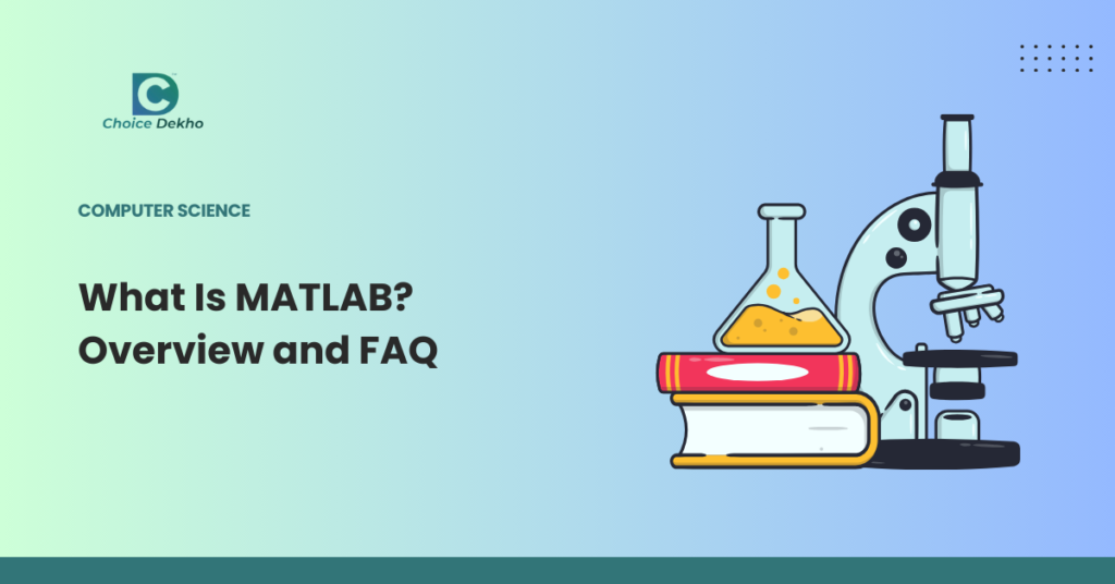 What Is MATLAB? Overview and FAQ – choicedekho.com