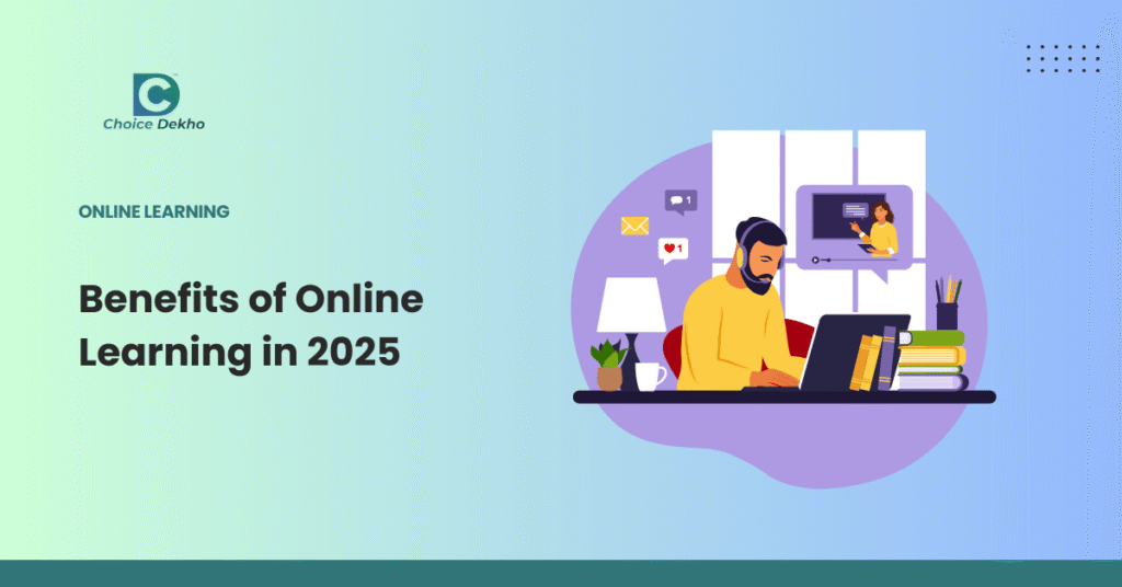 Benefits of Online Learning in 2025 | Choice Dekho